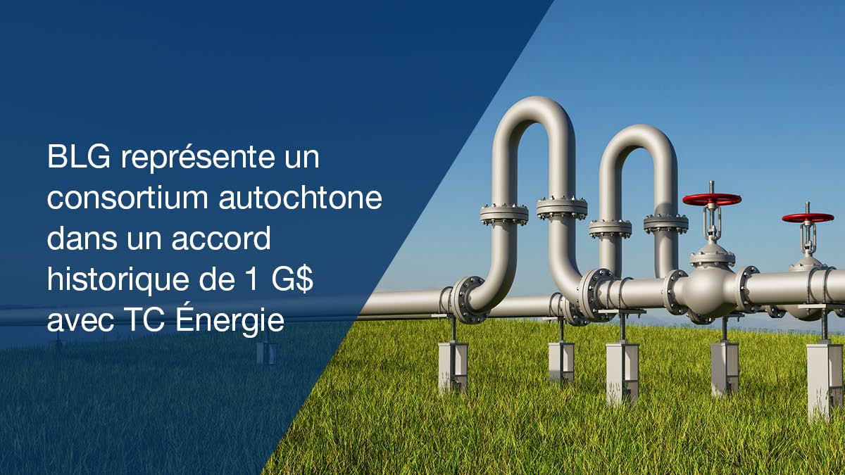 BLG représente un consortium autochtone dans un accord historique de 1 ...